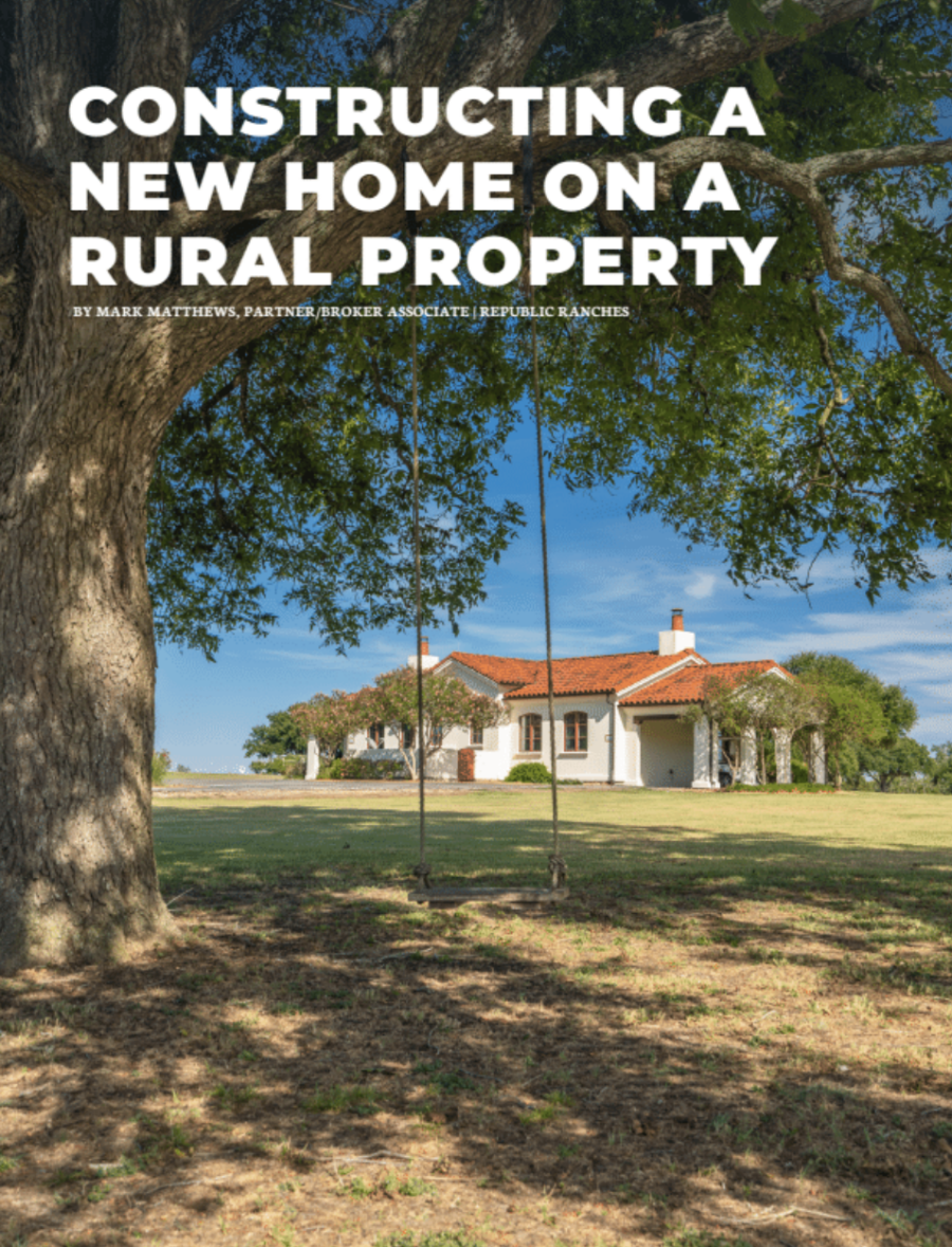 Constructing a New Home on a Rural Property - Republic Ranches